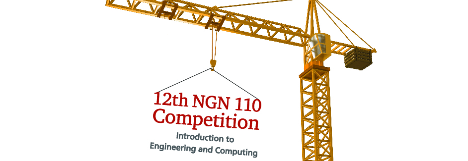 12th NGN 110 Introduction to Engineering and Computing Competition ...